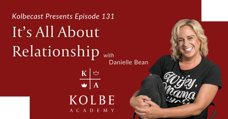 It’s All about Relationship featuring Danielle Bean: Kolbecast Episode 131